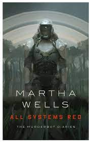 Martha Wells All Systems Red: The Murderbot Diaries | Michael Kevane